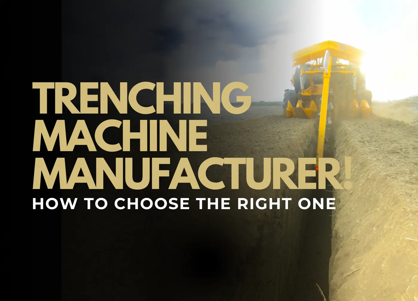 Trenching Machine Manufacturer – How to Choose the Right One ...